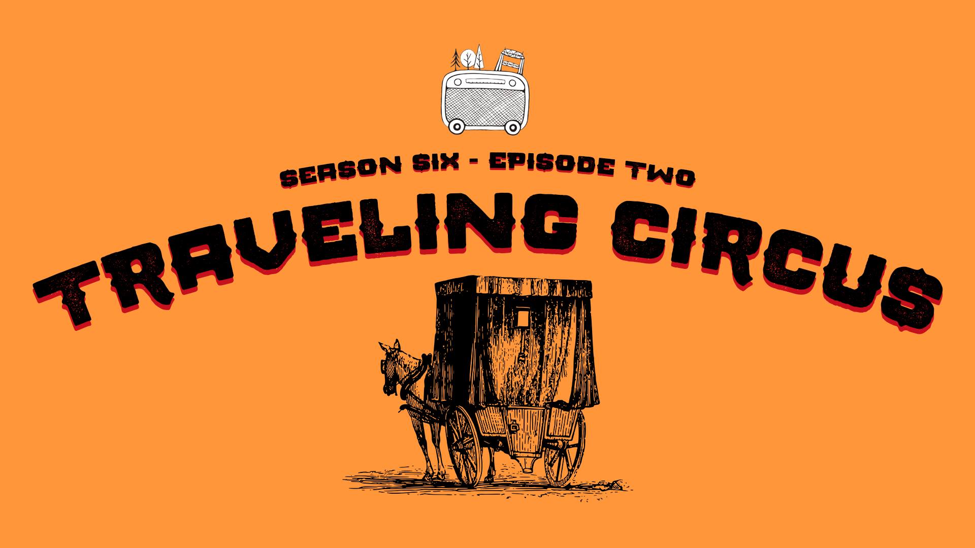 Season 6 – Chapter 2: Traveling Circus | Take It With You